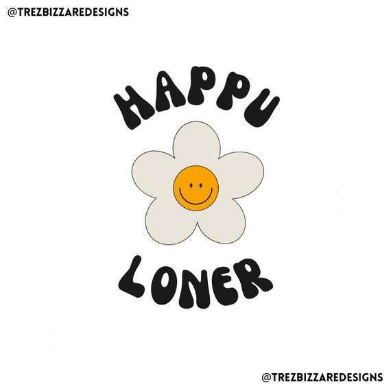 Happy Loner Svg Png Cricut Digital File Mugs T Shirts | Etsy