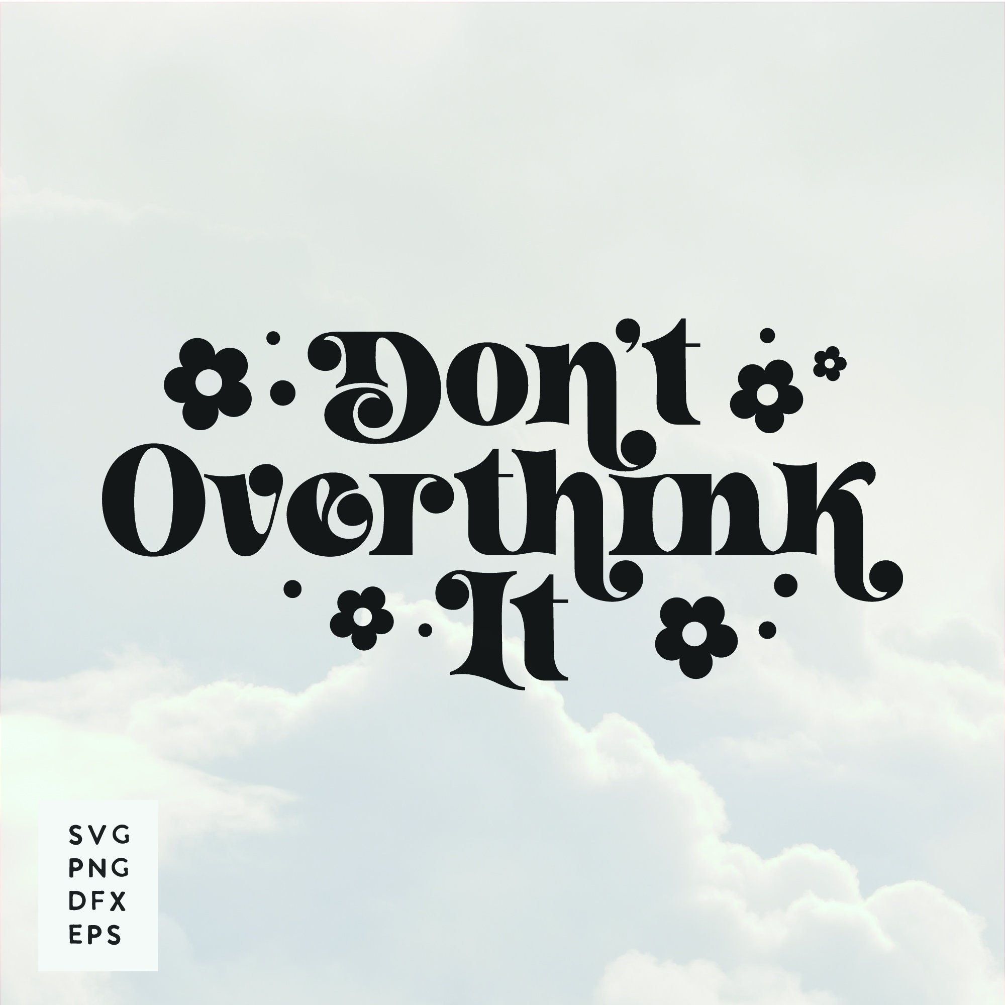 Don't Overthink It SVG Digital Download Svg Png Dxf | Etsy