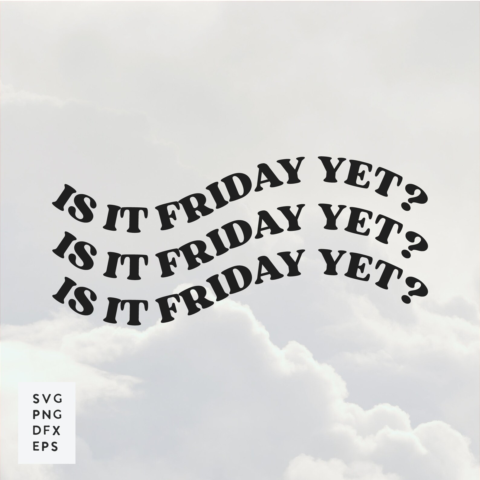 Is It Friday Yet SVG Digital Download Svg, Png, Dxf, Eps, Boho Retro ...