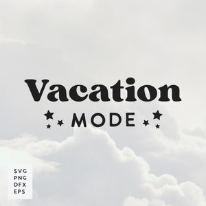 Vacation Mode SVG Digital Download - Svg, Png, Dxf, Eps, Star Design ...