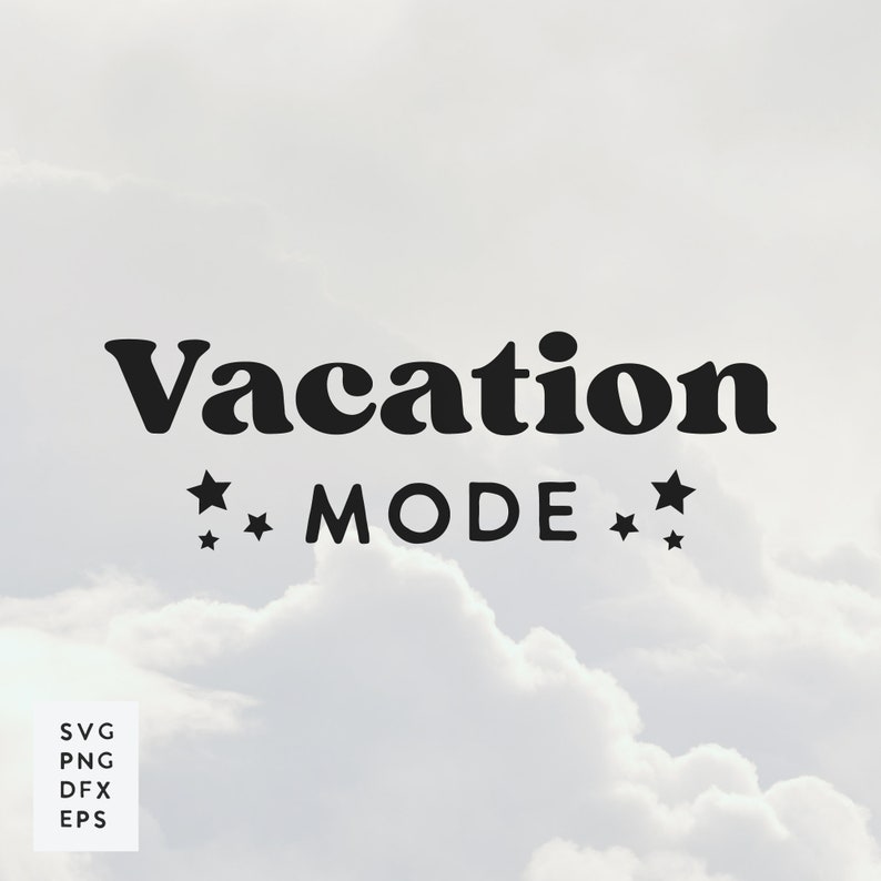 Vacation Mode SVG Digital Download - Svg, Png, Dxf, Eps, Star Design ...