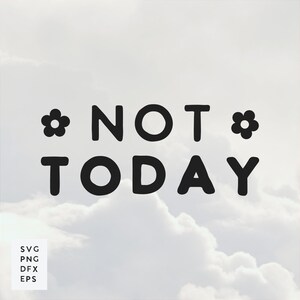Not Today SVG Digital Download Svg, Png, Dxf, Eps, Boho Retro Vibes ...