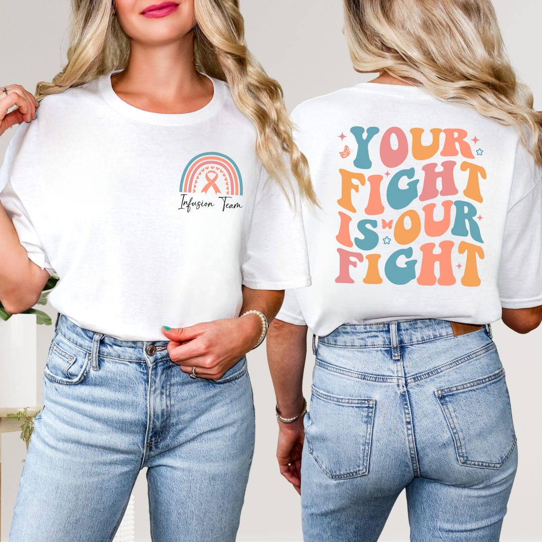 Your Fight is Our Fight Cancer Support Shirt, Infusion Team Support ...