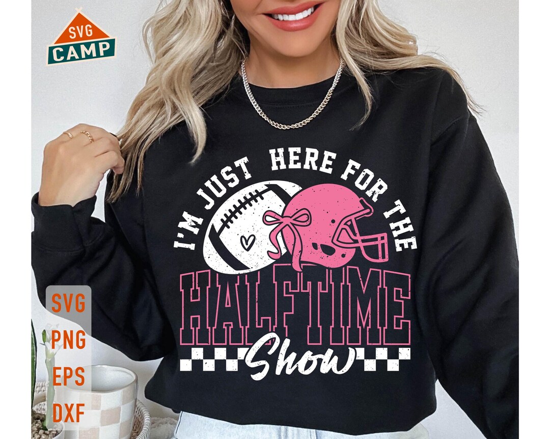 Im Just Here for the Halftime Show Svg, Team Halftime Svg, Game Day Svg ...