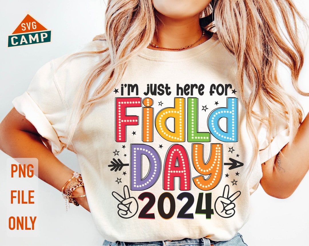 I'm Just Here for Field Day 2024 Png, Field Day Squad Png, Field Day ...