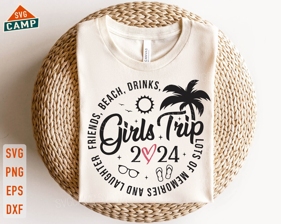 Girls Trip 2024 Svg, Friends, Beach, Drinks, Girls Trip Svg, Girls ...