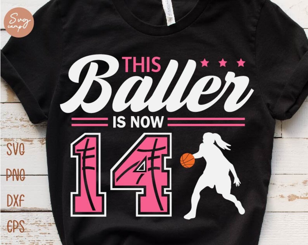 This Baller is Now 14 Svg, Birthday Girls Basketball Svg, 14th Birthday ...