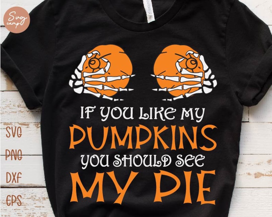 If You Like My Pumpkins You Should See My Pie Svg, Funny Halloween Svg ...