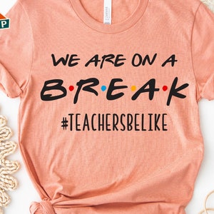 We Are on a Break Teachers Be Like Svg, Teacher Summer Svg, Last Day of ...