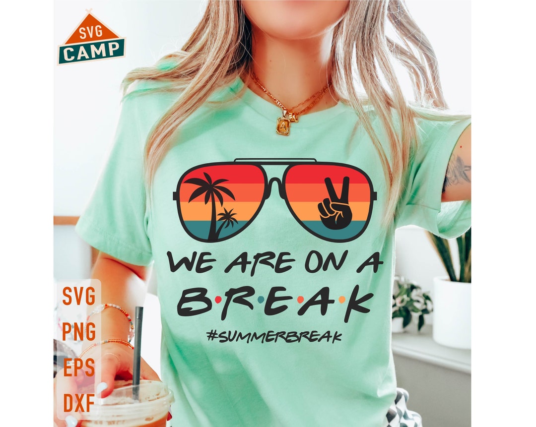 We Are on A Break Svg, Summer Break Svg, Hello Summer Svg, Last Day of ...