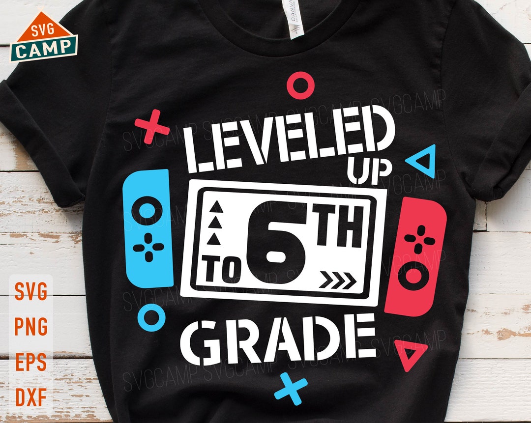 Leveled up to 6th Grade Svg, Sixth Grade Svg, 6th Grade Svg, Back to ...