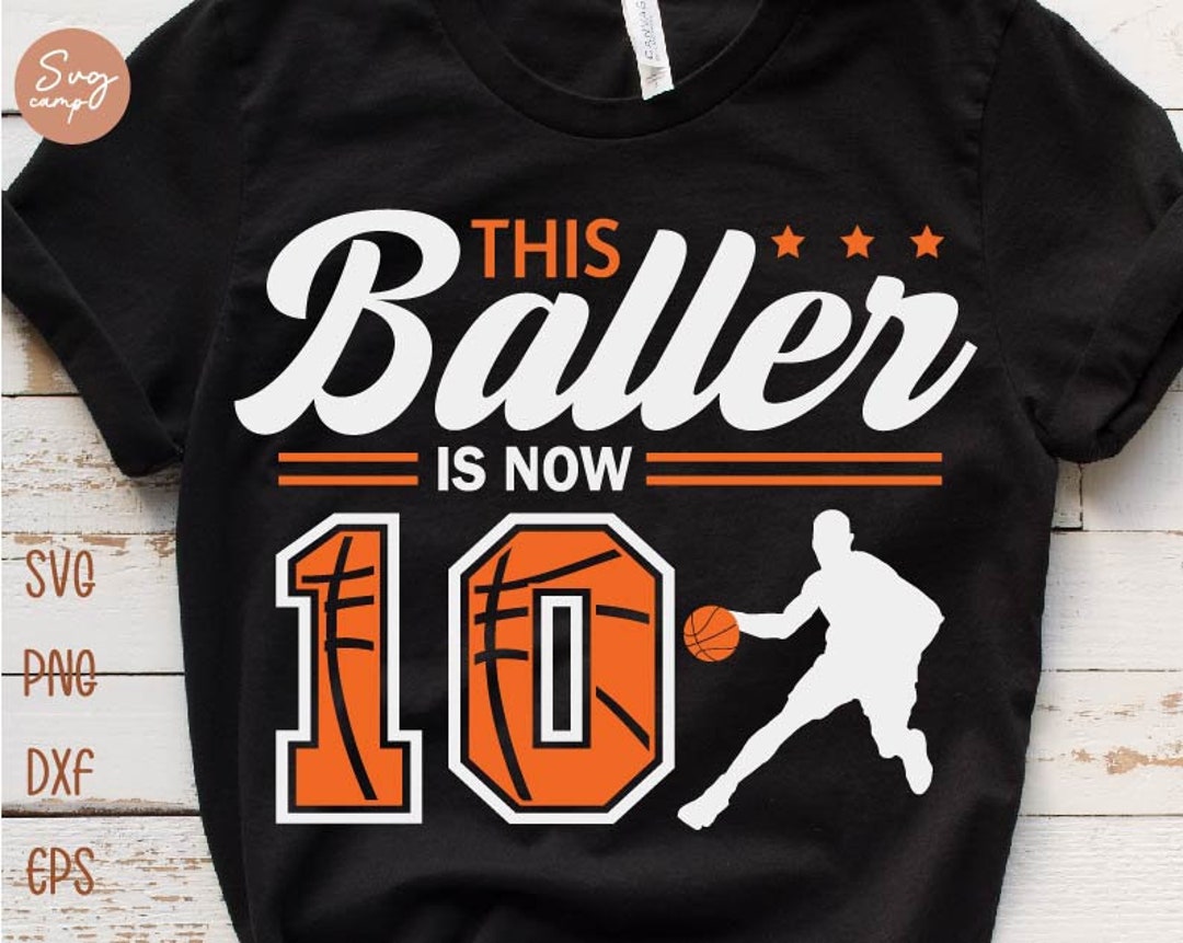This Baller is Now 10 Svg, Birthday Boy Basketball Svg, 10th Birthday ...