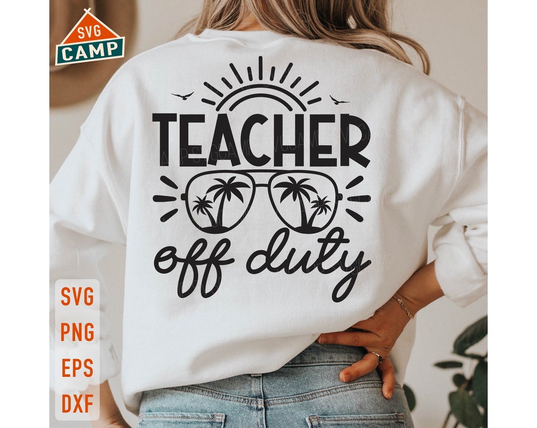 Teacher off Duty Svg, Teacher Summer Svg, Last Day of School Svg, Hello ...