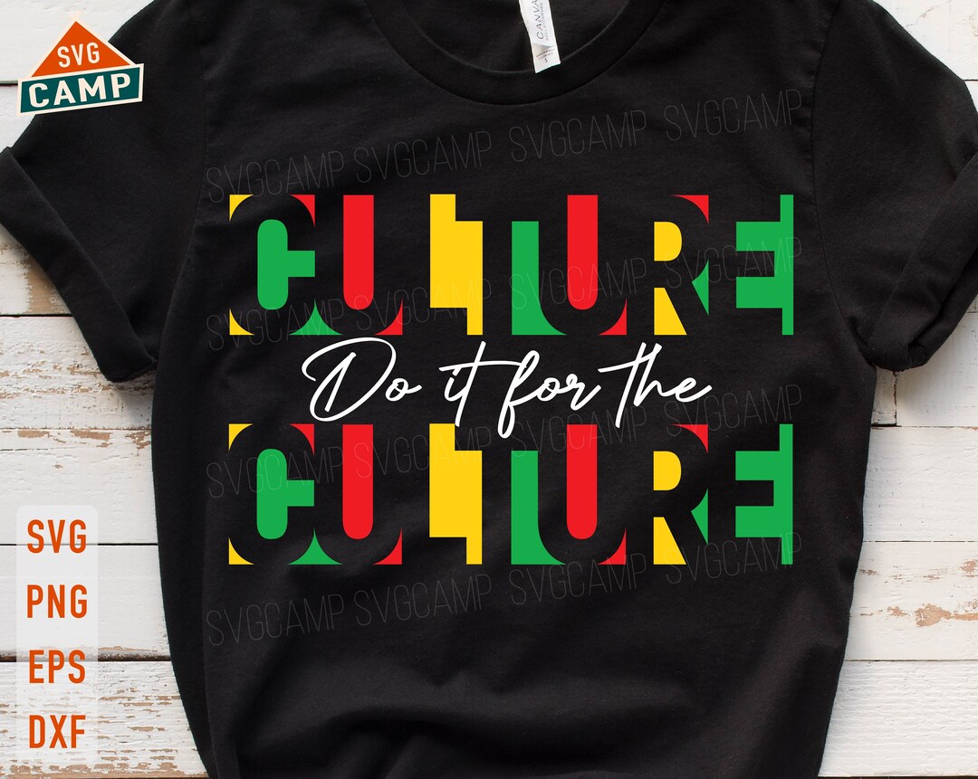 Do It for the Culture Svg, Juneteenth Svg, Black History Svg, African ...