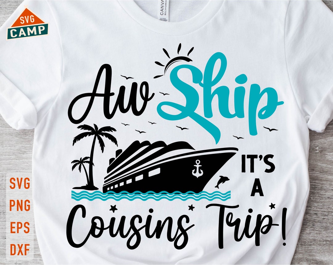 Aw Ship It's A Cousins Trip Svg, Cruise Ship Svg, Family Cruise Svg ...