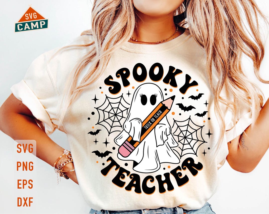 Spooky Teacher Svg, Halloween Teacher Svg, Ghost Svg, Spooky Teacher ...