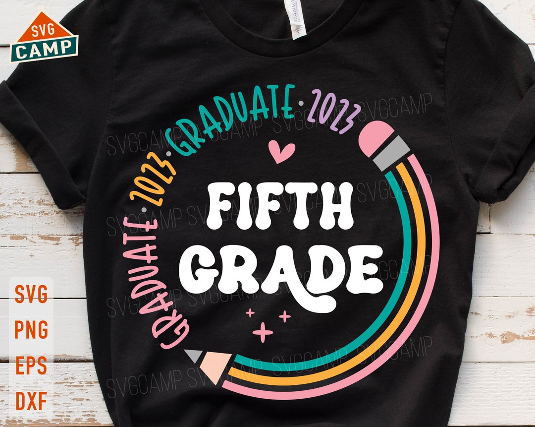 5th Grade Graduate 2023 Svg, Last Day of School Svg, Fifth Grade Svg ...