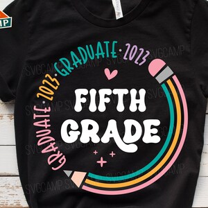 5th Grade Graduate 2023 Svg, Last Day of School Svg, Fifth Grade Svg ...