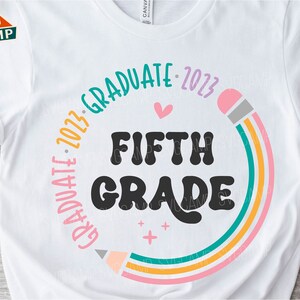 5th Grade Graduate 2023 Svg, Last Day of School Svg, Fifth Grade Svg ...