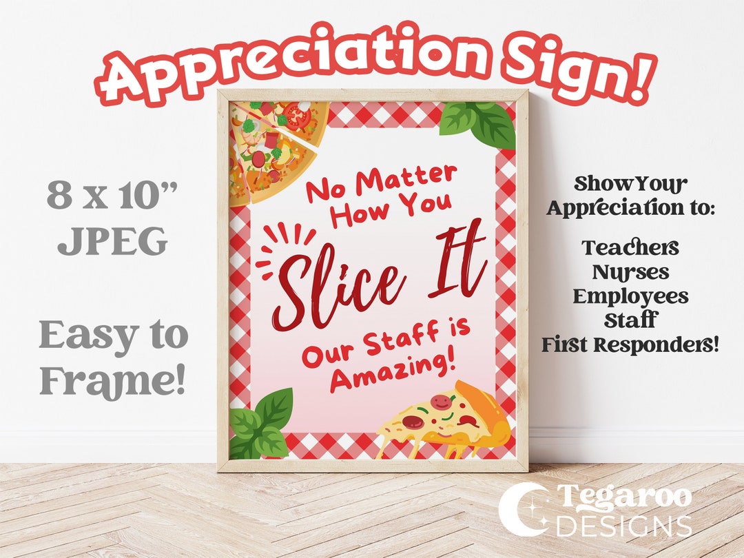 Pizza Sign | No Matter How You Slice It Sign | Appreciation Week ...
