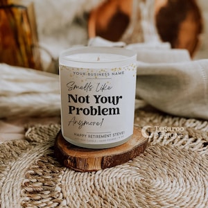 Smells Like Not Your Problem Anymore Candle Label | Happy Retirement ...