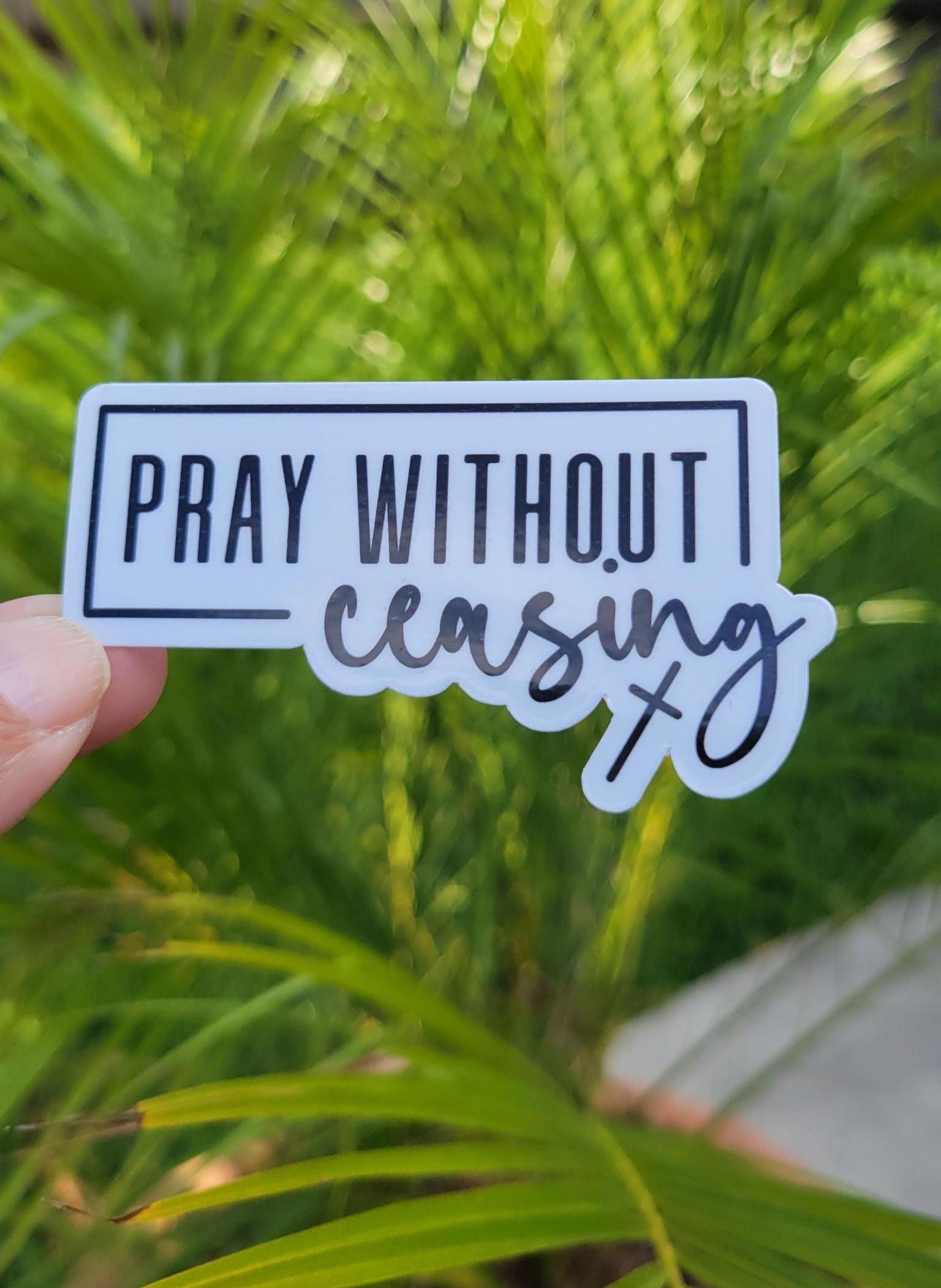 Pray Without Ceasing Sticker, Christian Sticker, Inspiration Sticker ...