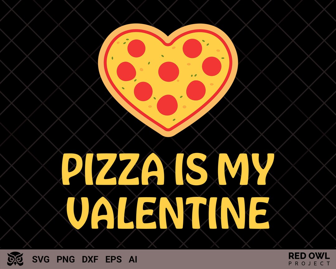 Valentines SVG, Pizza is My Valentine Heart Shape SVG, Funny Valentine ...