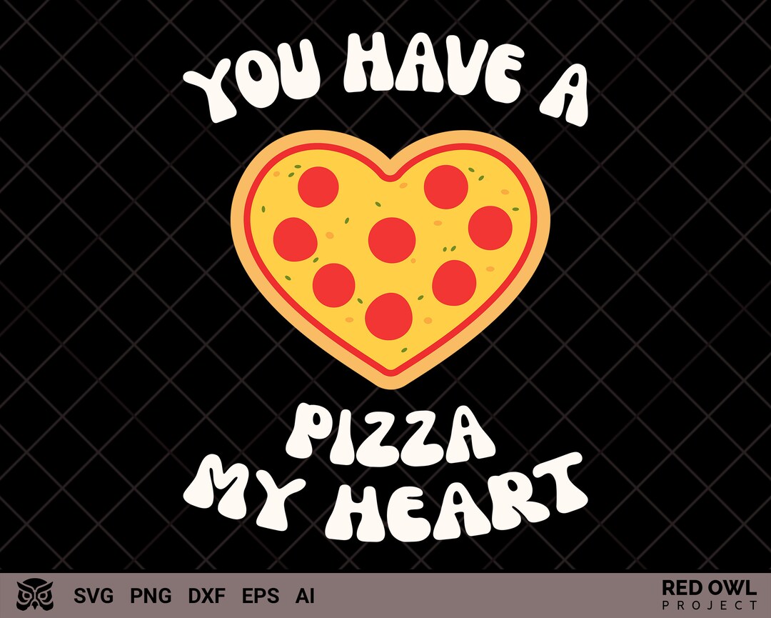 Valentines SVG, You Have A Pizza My Heart SVG, Funny Valentine ...