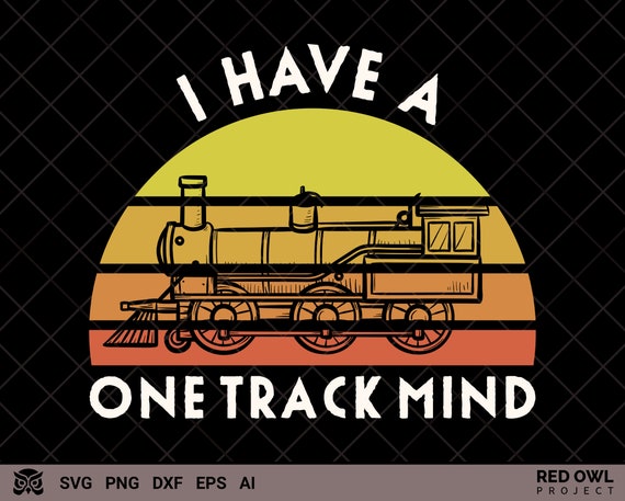 Railroad SVG I Have One Track Mind Svg Train Svg Cutfile - Etsy
