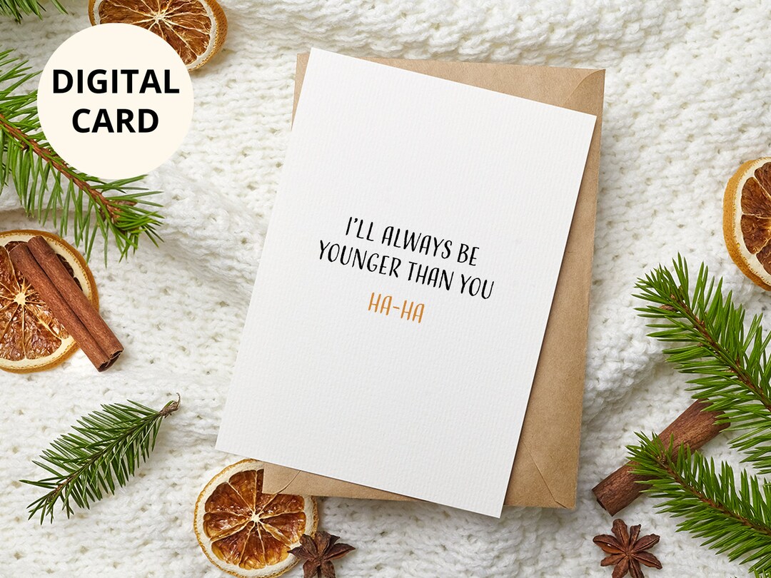 Printable Funny Birthday Greeting Card for DIGITAL Download i'll Always ...