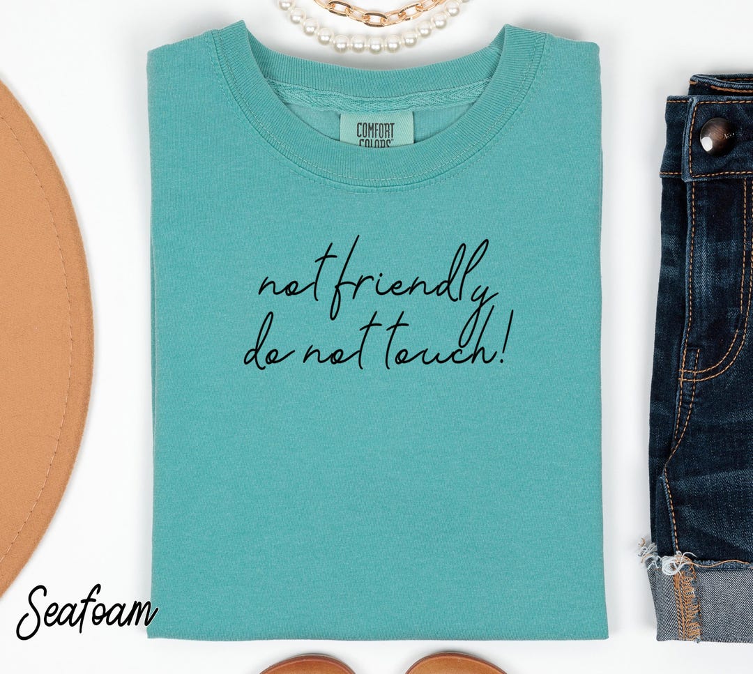 Not Friendly Do Not Touch Shirt Custom Text Comfort Colors®, Funny ...