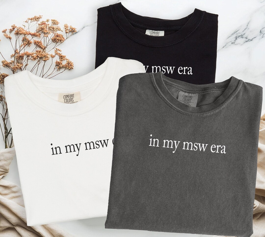 MSW Shirt Comfort Colors®, in My MSW Era Shirt, Master of Social Work ...