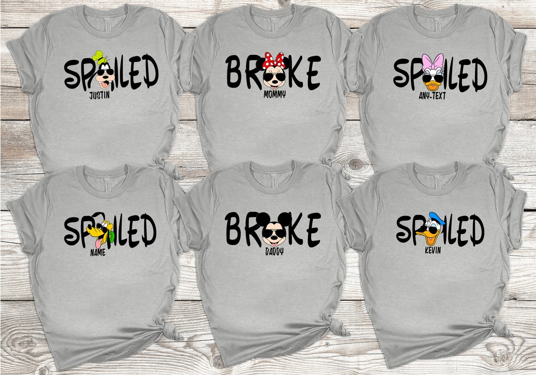 Disney Spoiled Broke Shirts, Mickey Mouse Broke Spoiled Shirts, Broke ...