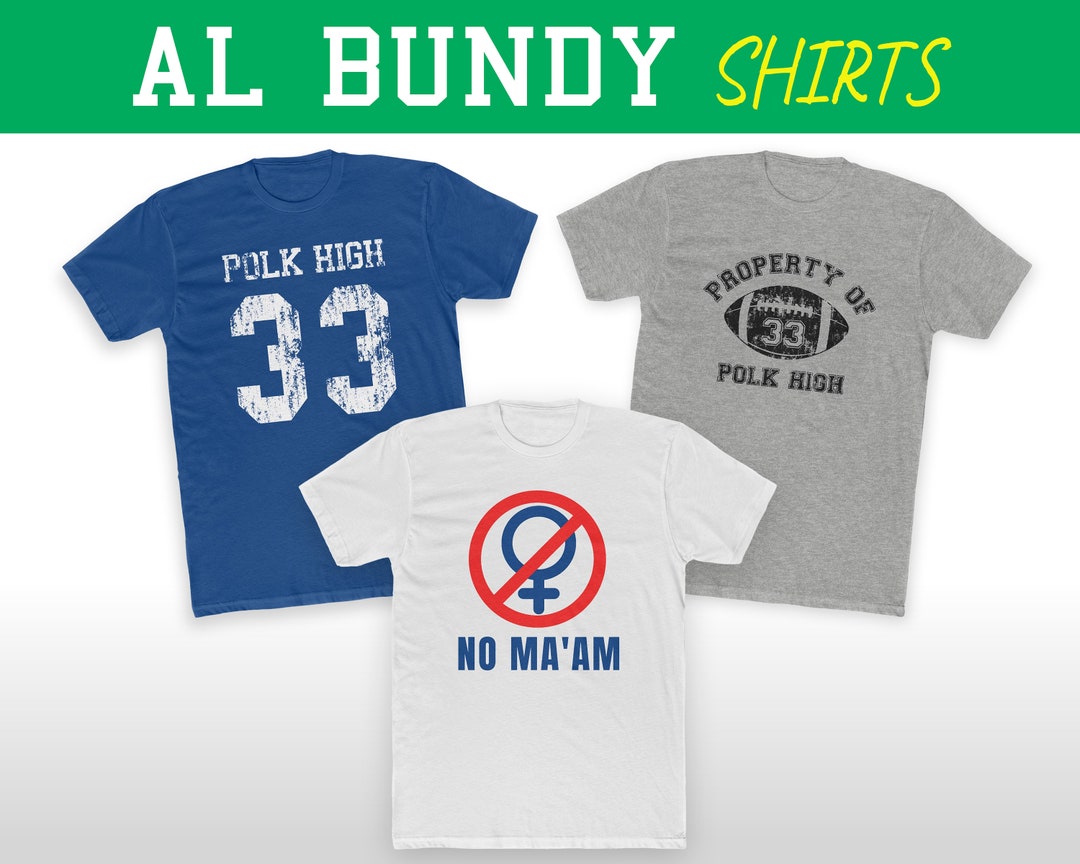 Al Bundy Shirts, Al Bundy Jersey, No Ma'am Shirt, Polk High 33 Shirt ...