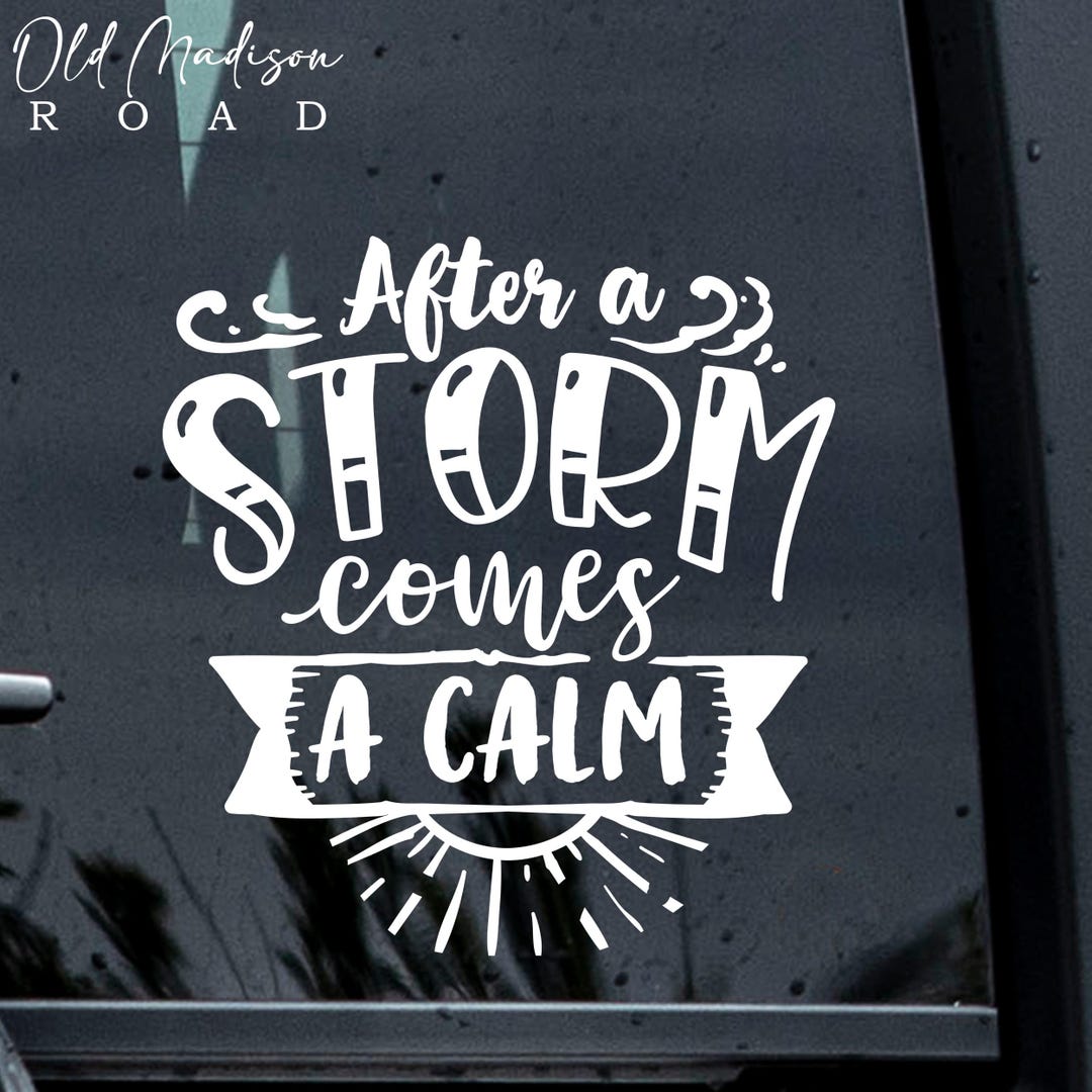 After A Storm Comes A Calm Decal - Christian Decal - Strength Decal ...