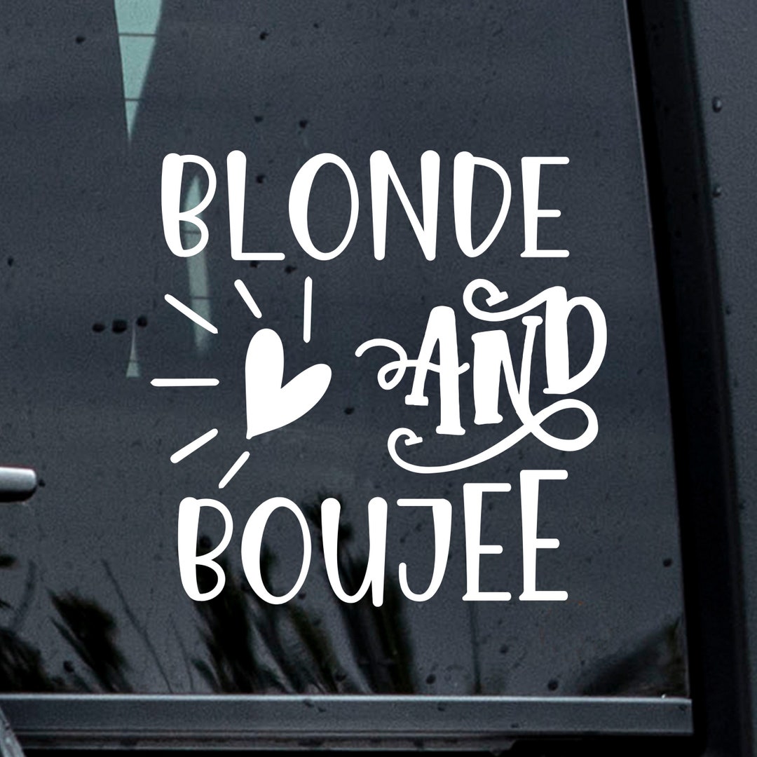 Blonde and Boujee Decal, Boujee Decal, , Sassy Decal, Girl Power Decal ...