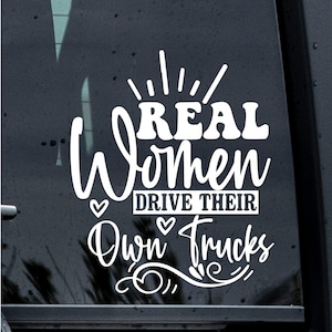 Real Women Drive Trucks Decal, Truck Decal, Country Woman Decal, Truck ...