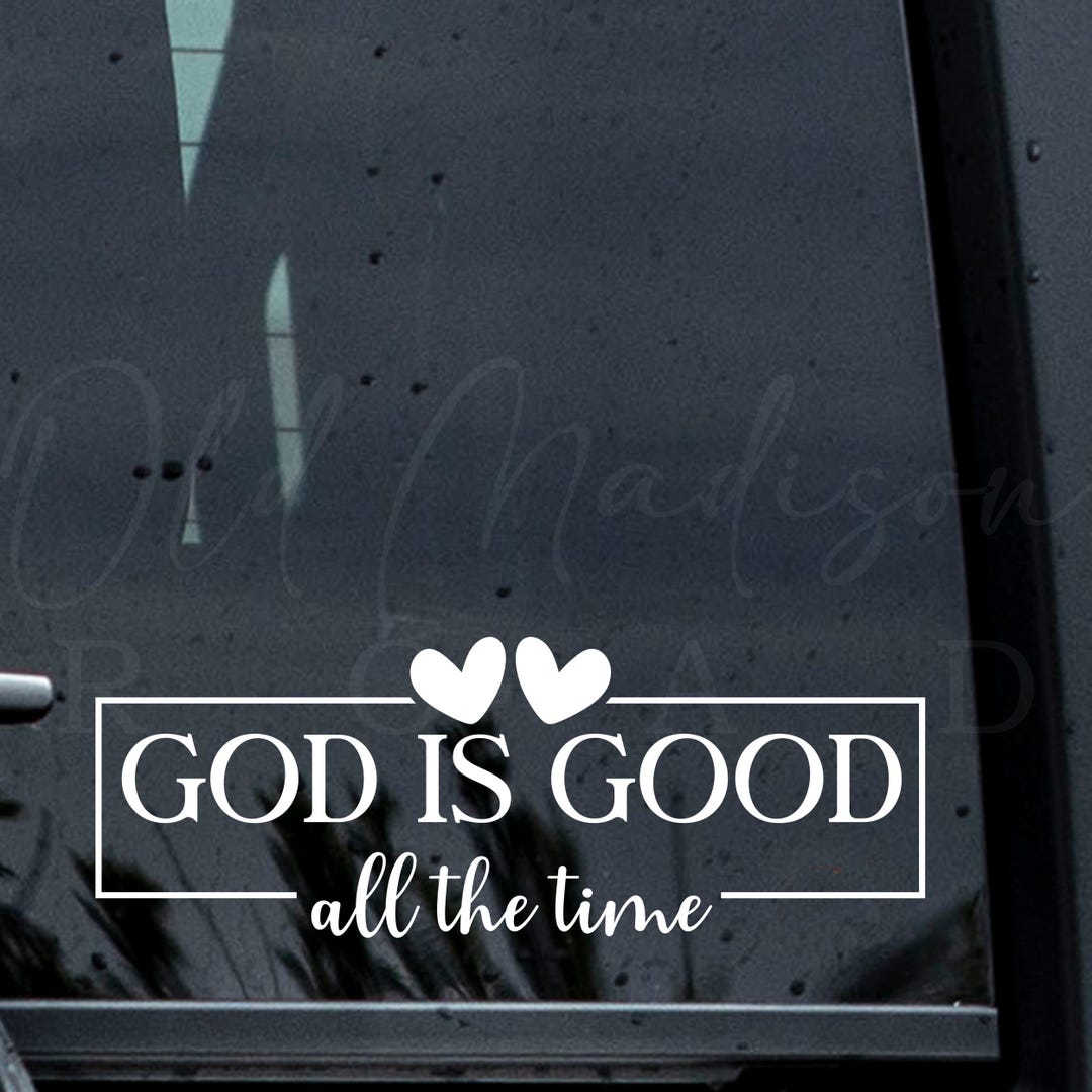 God is Good All the Time Decal, Decal, Christian Decal, God Car Decal ...