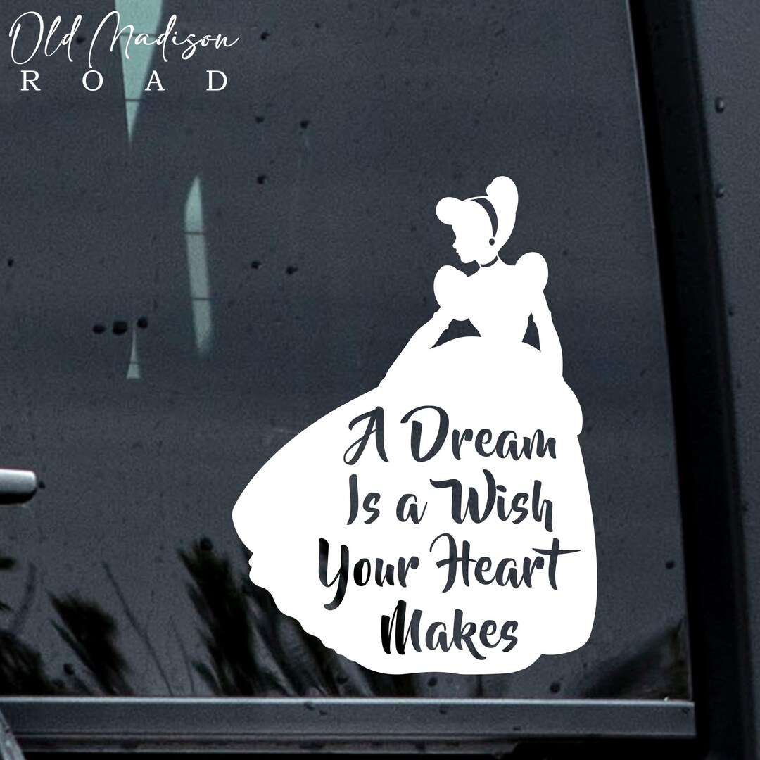 Cinderella A Dream is A Wish Decal, Decal, Disney Decal, Car Decal ...