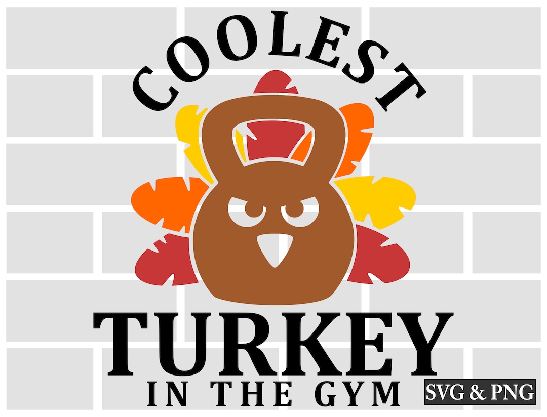 Coolest Turkey in the Gym SVG | Thanksgiving Fitness SVG | Thanksgiving ...