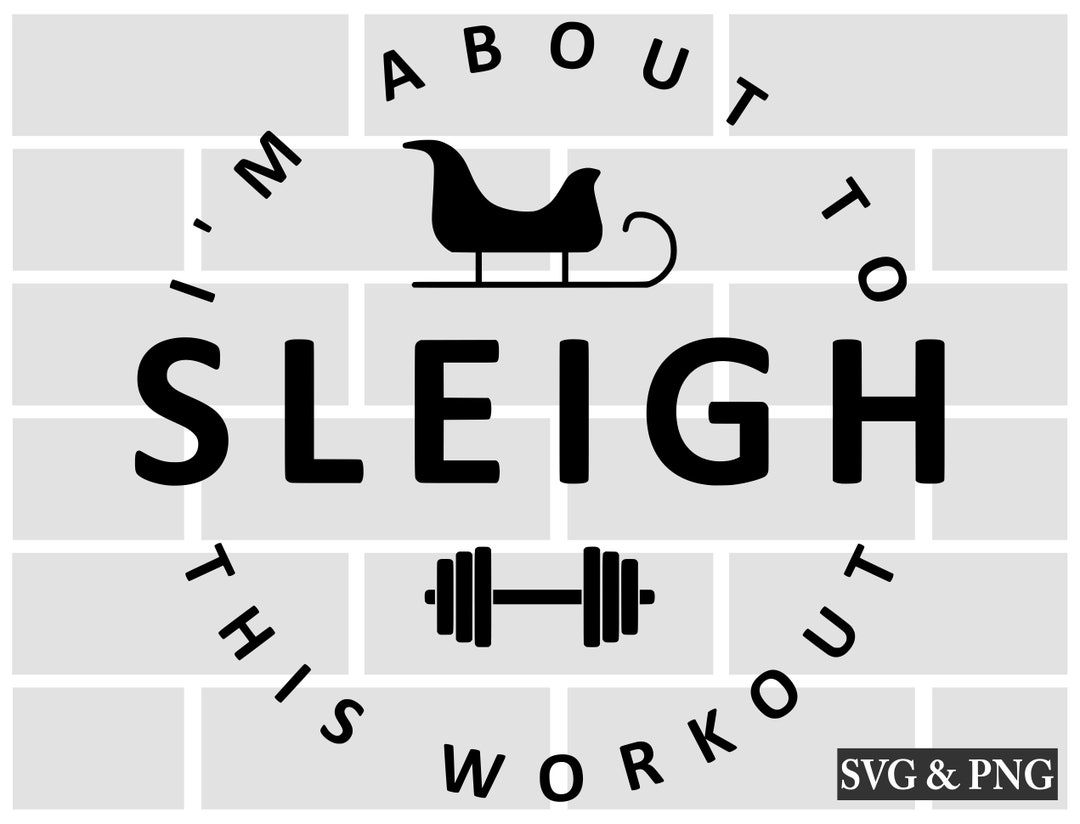 I'm About to Sleigh This Workout SVG Christmas Workout SVG Holiday ...