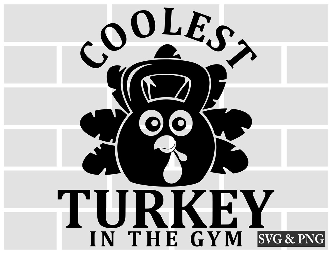 Coolest Turkey in the Gym SVG Thanksgiving Fitness SVG - Etsy