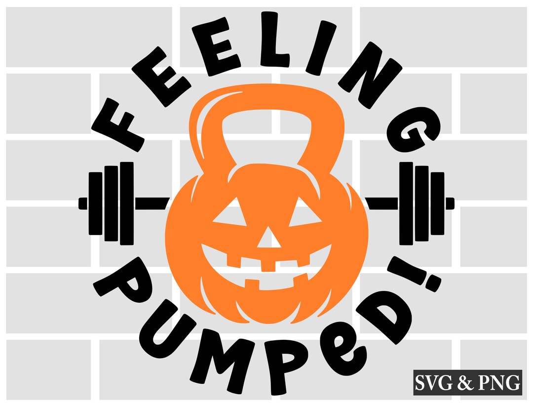 Feeling Pumped SVG Halloween Fitness SVG Halloween Workout SVG ...