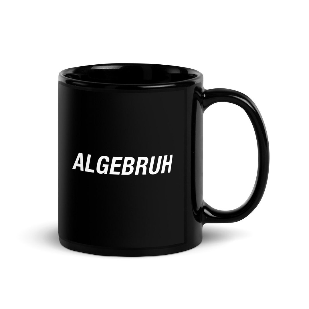 Algebruh Math Joke for the Ages Coffee Mug, Surprise for Algebra ...