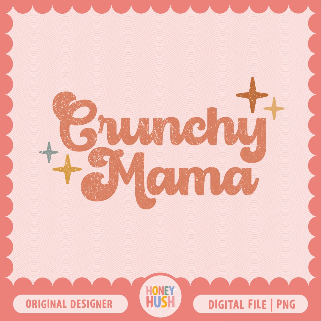 Crunchy Mama PNG Retro Mom File Natural Hippie Mama Sublimation File - Etsy
