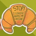 Vine Sticker - Stop I Couldve Dropped My Croissant Vine Sticker - Funny ...