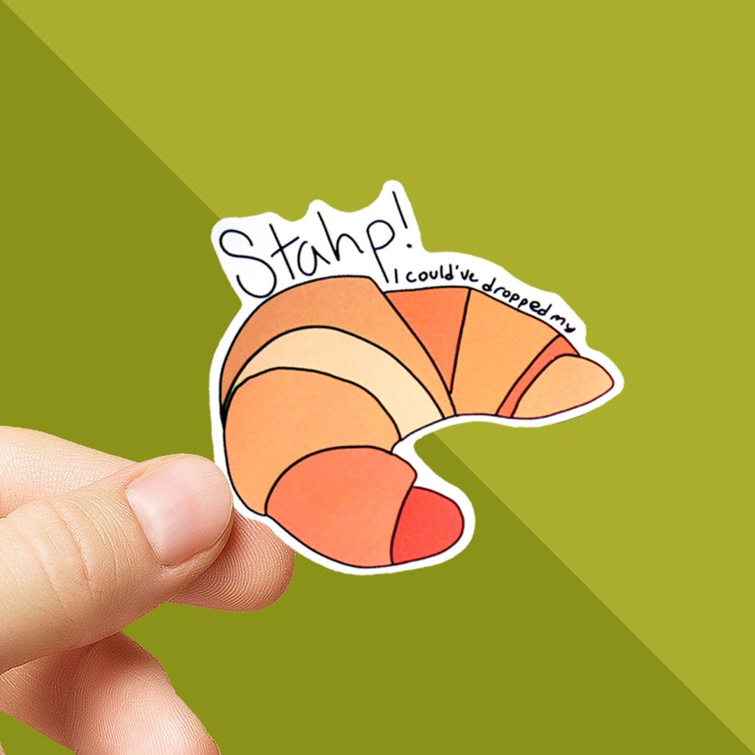 Vine Sticker - Stop I Couldve Dropped My Croissant Vine Sticker - Funny ...