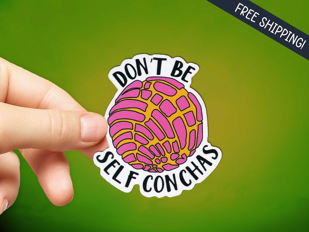 Pun Stickers - Dont Be Self Conchas Sticker - Funny Stickers - Pun ...