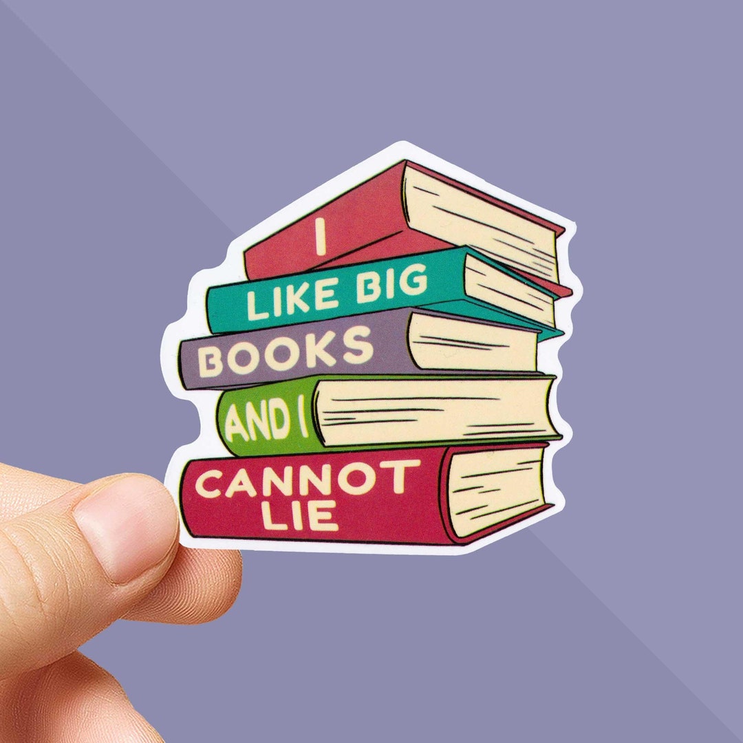 Book Stickers - Reading Sticker - I Like Big Books and I Cannot Lie ...