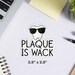 Plaque is Wack Sticker - Dentist Sticker - Funny Sticker - Dentist ...